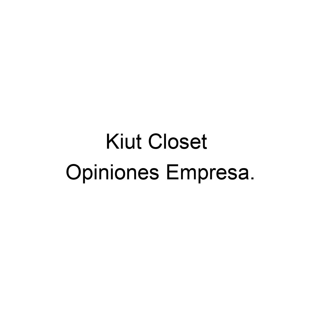 Opiniones Kiut Closet, 7773273121